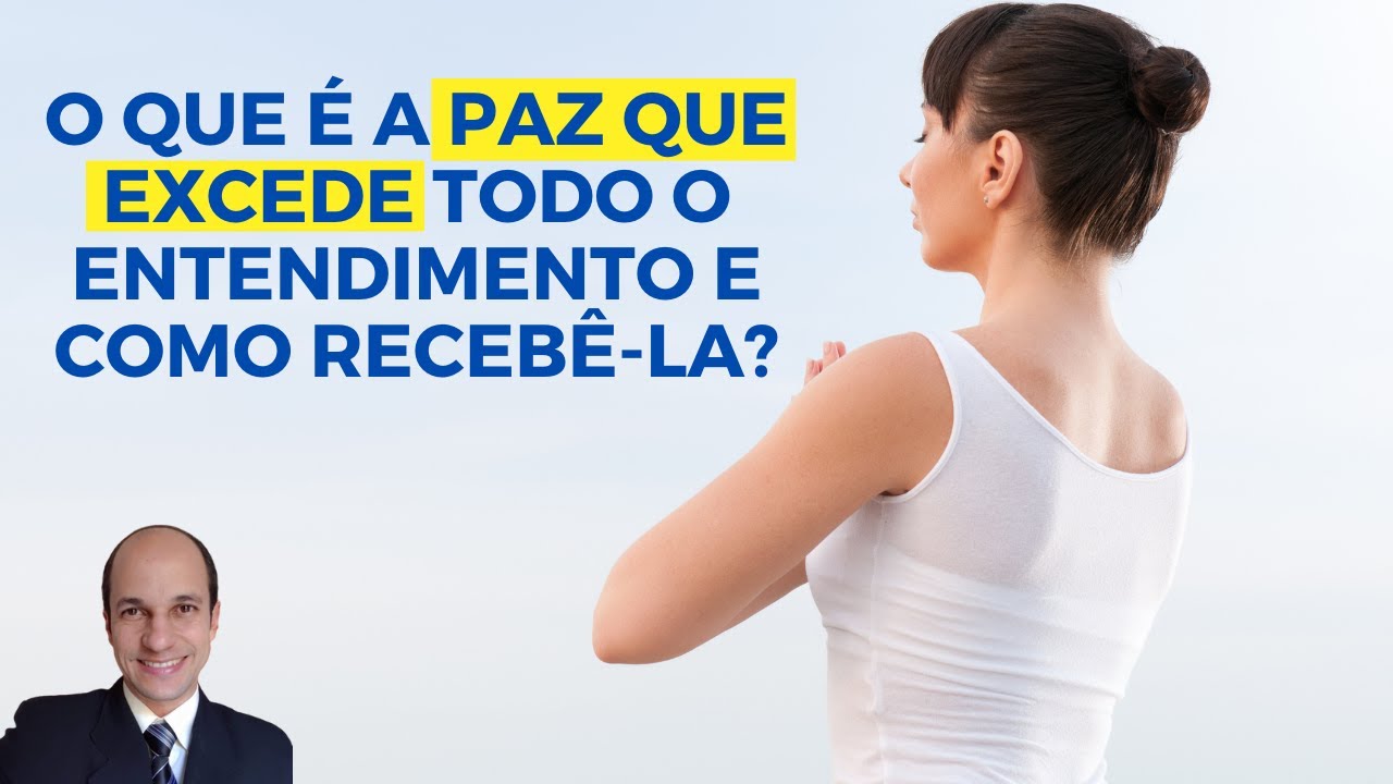 QUE PAZ É ESSA? O que é a paz que excede todo o entendimento e como ...