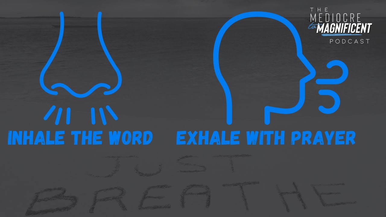 Inhale The Word And Exhale With Prayer - YouTube