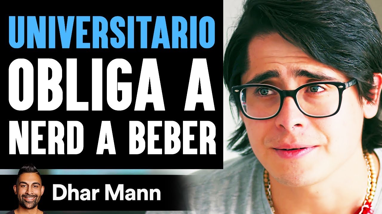 Chico Universitario Obliga A Este Nerd A Beber | Dhar Mann - YouTube