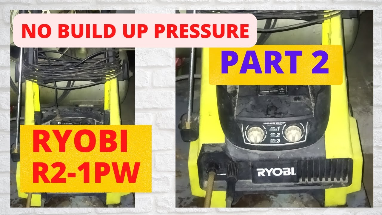 RYOBI R2-1PW WASHER PRESSURE ...NO BUILD UP PRESSURE ...PART 2 - YouTube