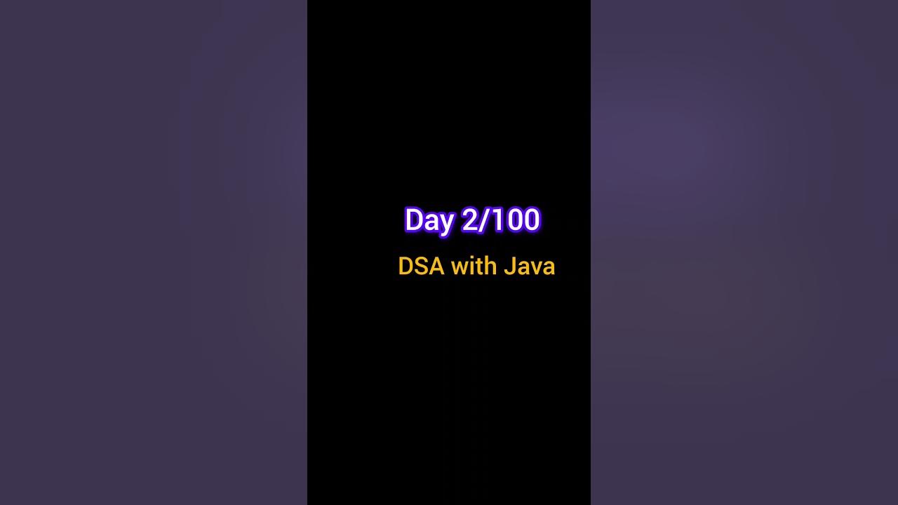 Of 100 Days Dsa Challenge Day 2 100 Java Dsa 100dayschallenge Shorts Youtube