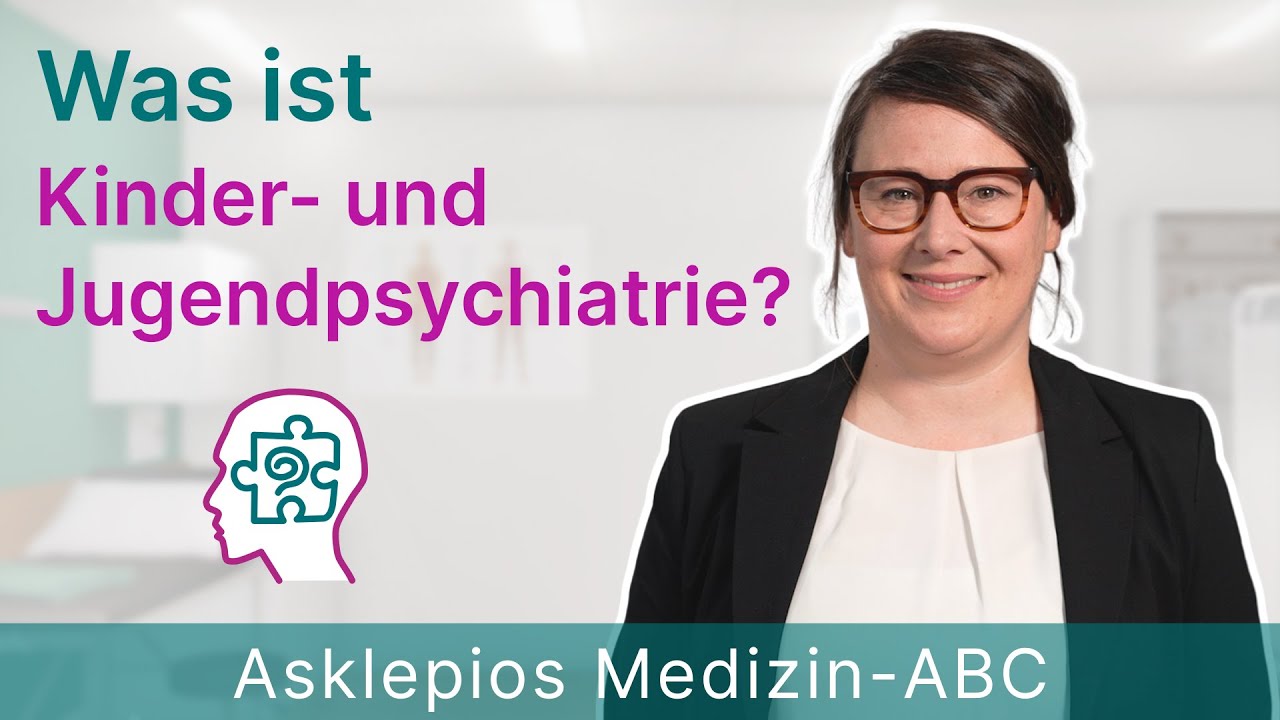 Was ist die Kinder- und Jugendpsychiatrie? - Medizin ABC | Asklepios ...