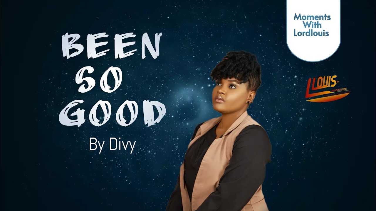 Been So Good// Cover by Divy// Moments with Lord Louis - YouTube