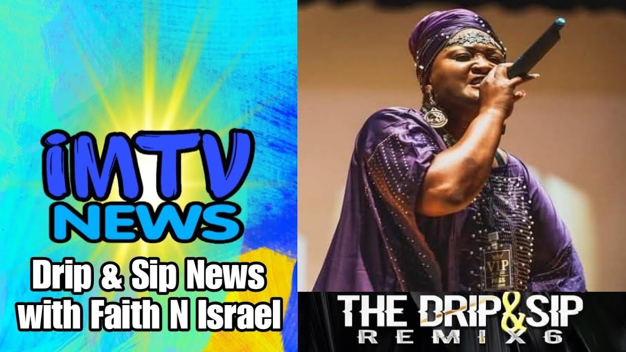 IMTV News - Drip & Sip News with Faith N Israel! - YouTube