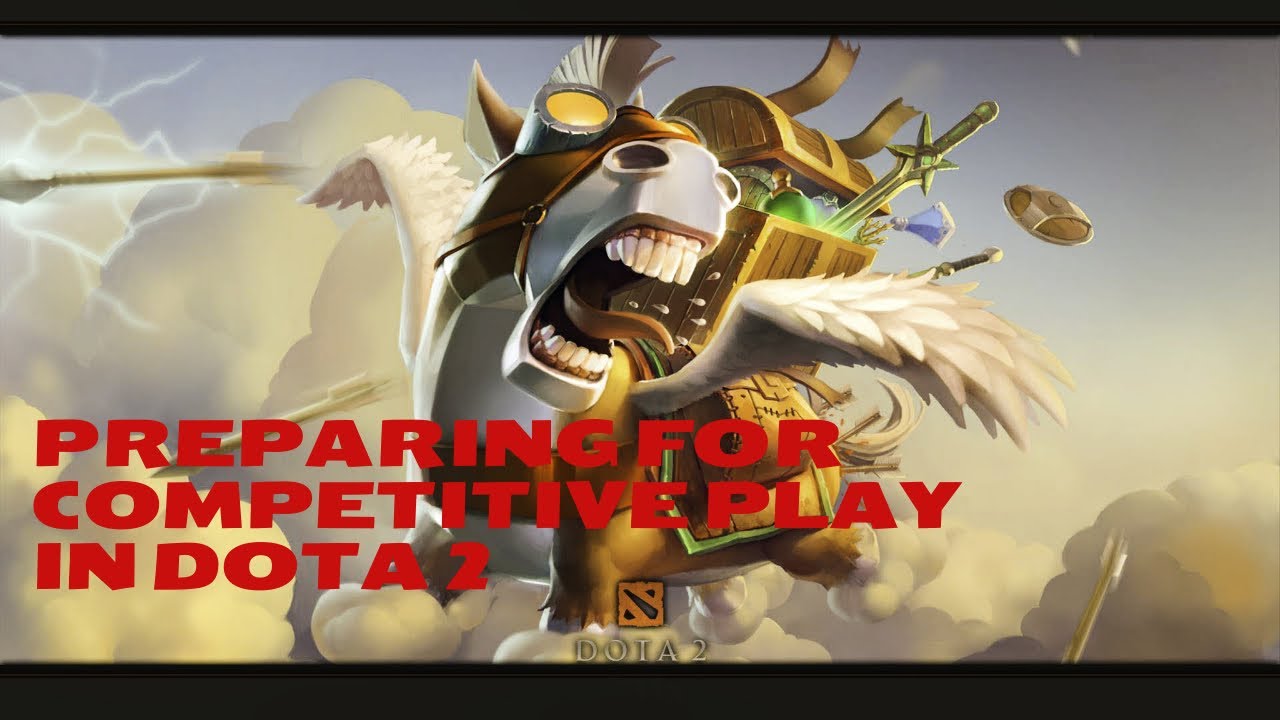 PREPARING FOR COMPETITIVE PLAY IN DOTA 2 - YouTube