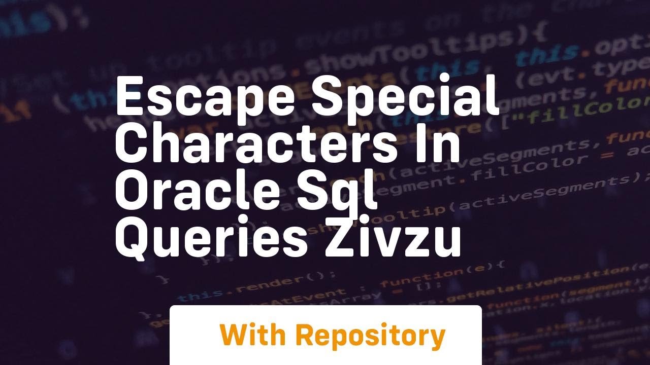 Escape Special Characters In Oracle Sql Queries Zivzu Youtube