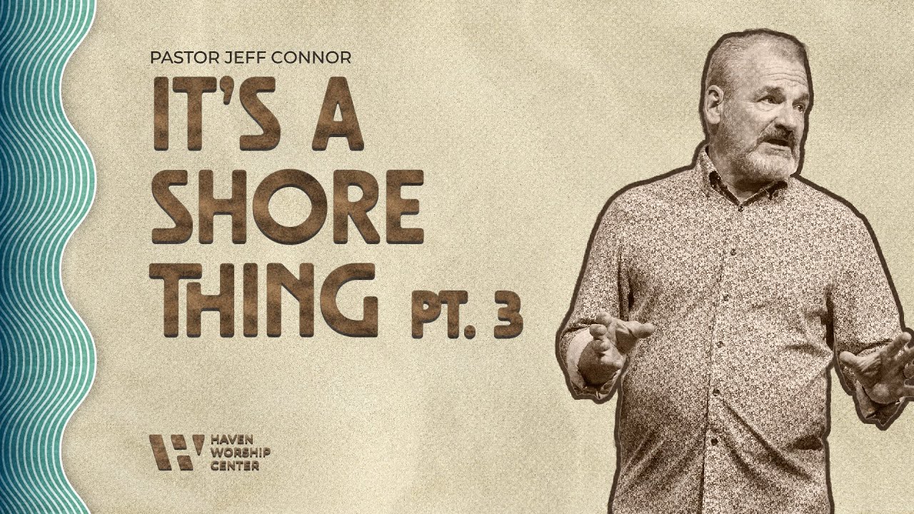 Pastor Jeff Connor | It's A Shore Thing Pt. 3 - YouTube