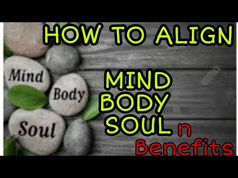 HOW TO ALIGN MIND BODY SOUL N BENEFITS - YouTube