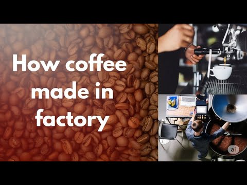 How coffee made in factory | Coffee Manufacturing | Organic coffee ...