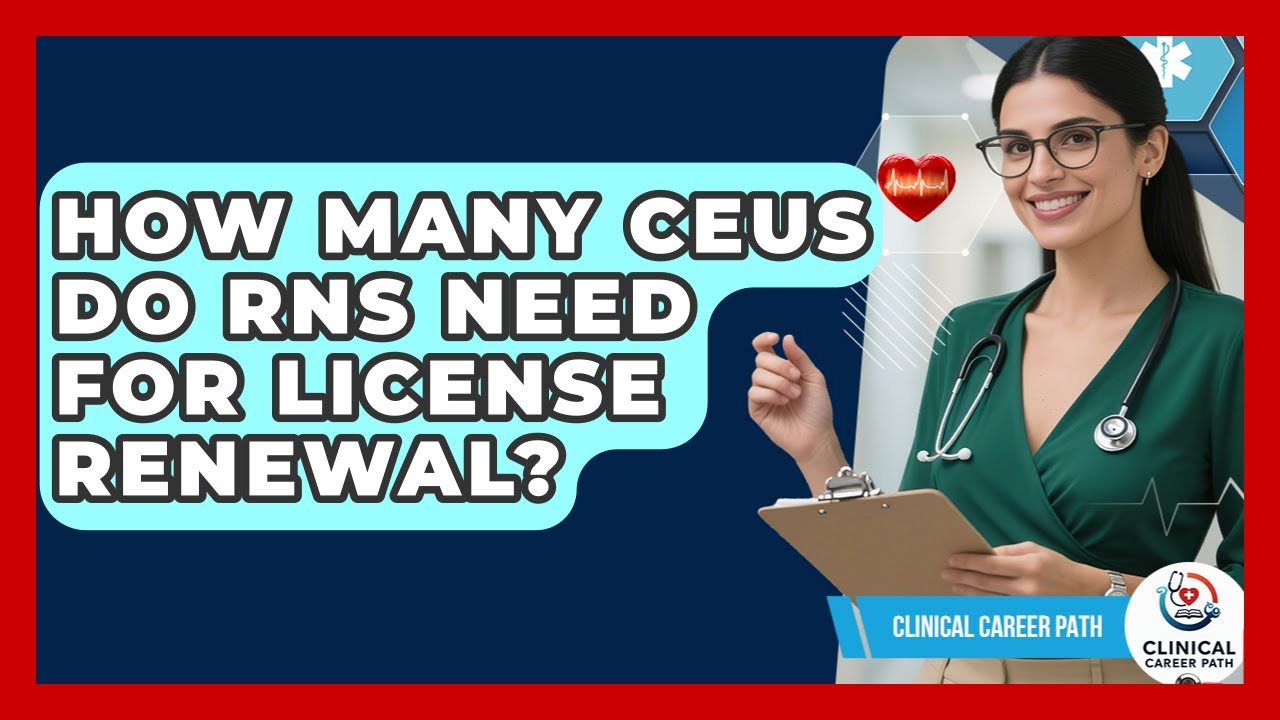 How Many CEUs Do RNs Need For License Renewal? - Clinical Career Path ...