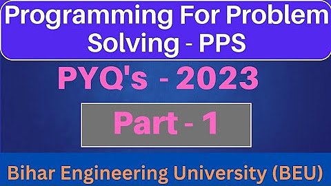 PPS PYQ's 2023 Solution || Programming For Problem Solving || C Language | BEU | B-Tech | Bihar ...