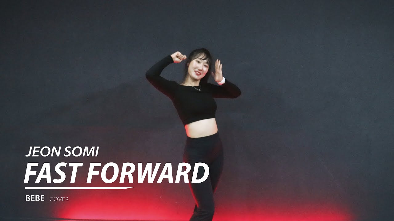 JEON SOMI - Fast Forward _Cover by BEBE - YouTube