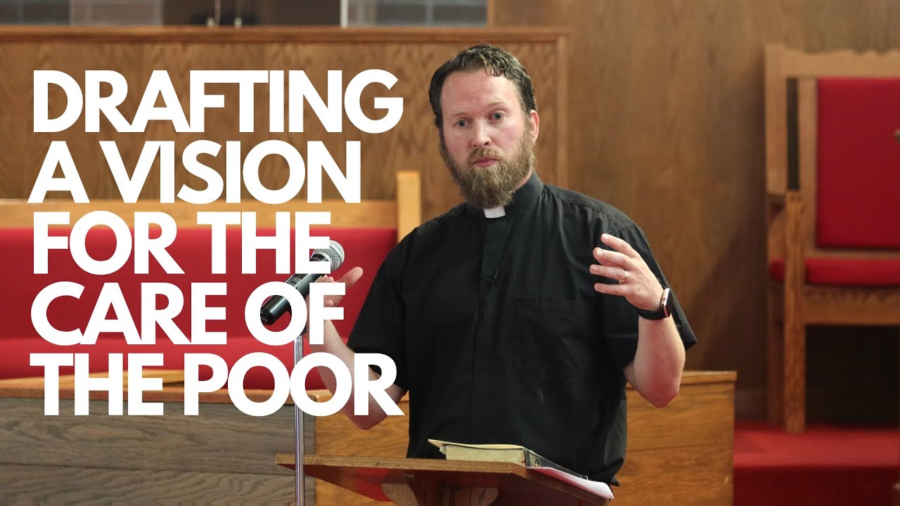 Drafting A Vision For The Care of The Poor - YouTube