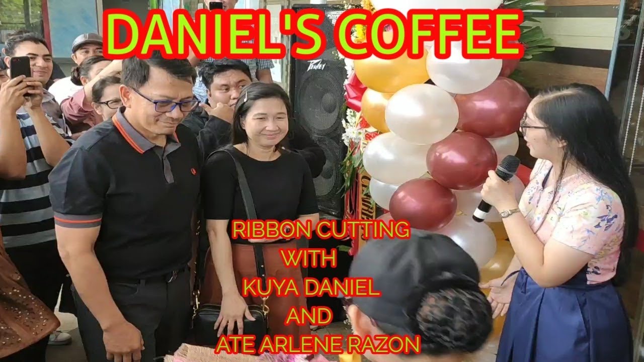 GRAND OPENING NG DANIEL'S COFFEE PINILAHAN, KUYA DANIEL AT ATE ARLENE ...