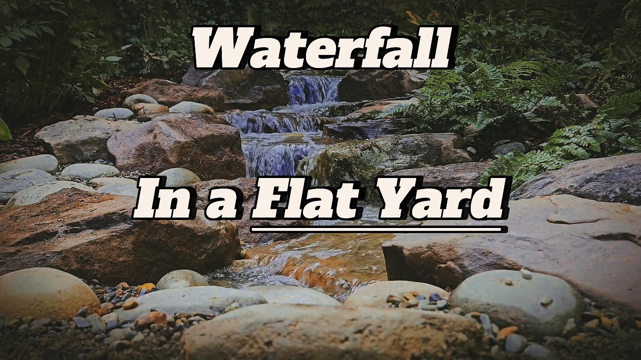 Building a Waterfall in a Flat Yard! - YouTube