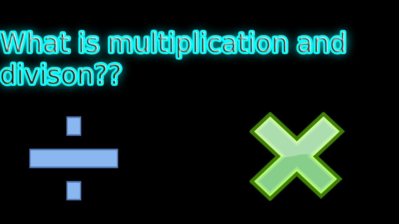 What Is Multiplication And Division And YouTube What Is Multiplication And Division And YouTube