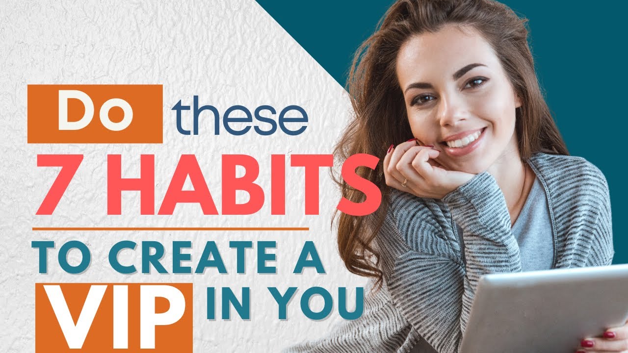 Do these 7 Habits to Create a VIP in You - YouTube