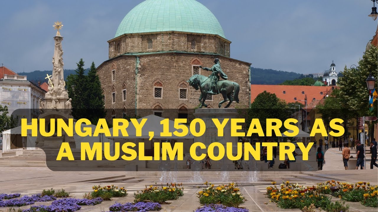 Hungary, 150 Years of Being a Muslim Country | Islam in History - YouTube