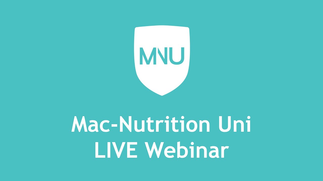 Mac-Nutrition Uni LIVE Webinar - YouTube