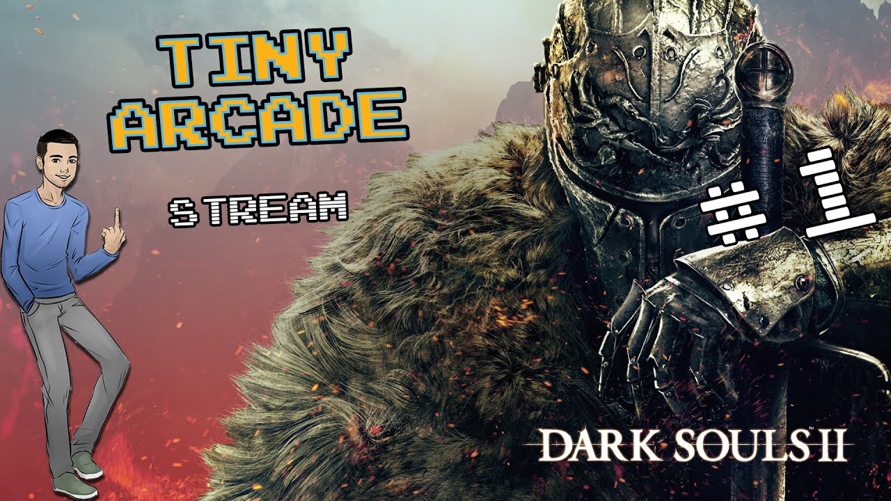 Dark Souls 2 - (Part 1) - Alex Streams - TinyArcade - YouTube