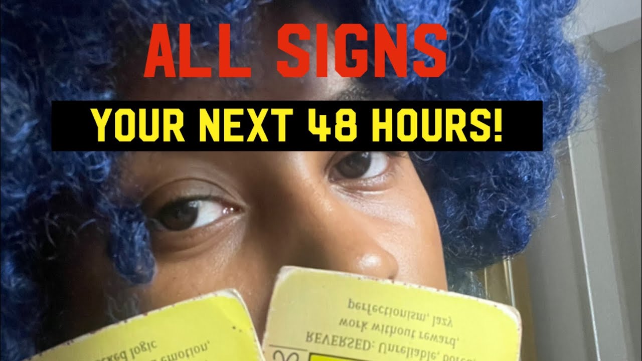 All Signs Your next 48 hours! - YouTube