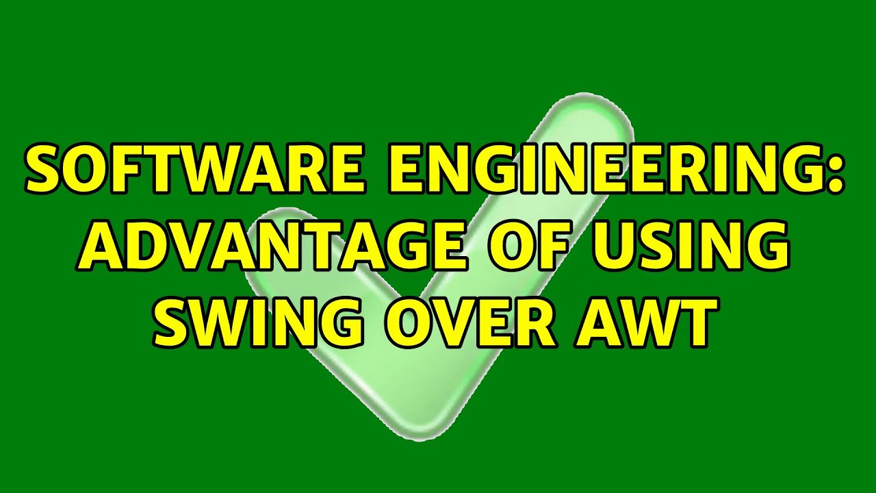 Software Engineering: Advantage of using Swing over AWT (3 Solutions ...