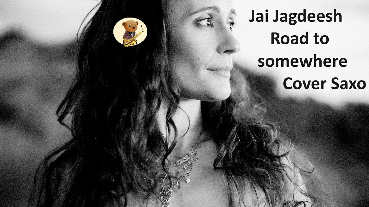 Road to somewhere - Jai-Jagdeesh cover Saxo-nours - YouTube