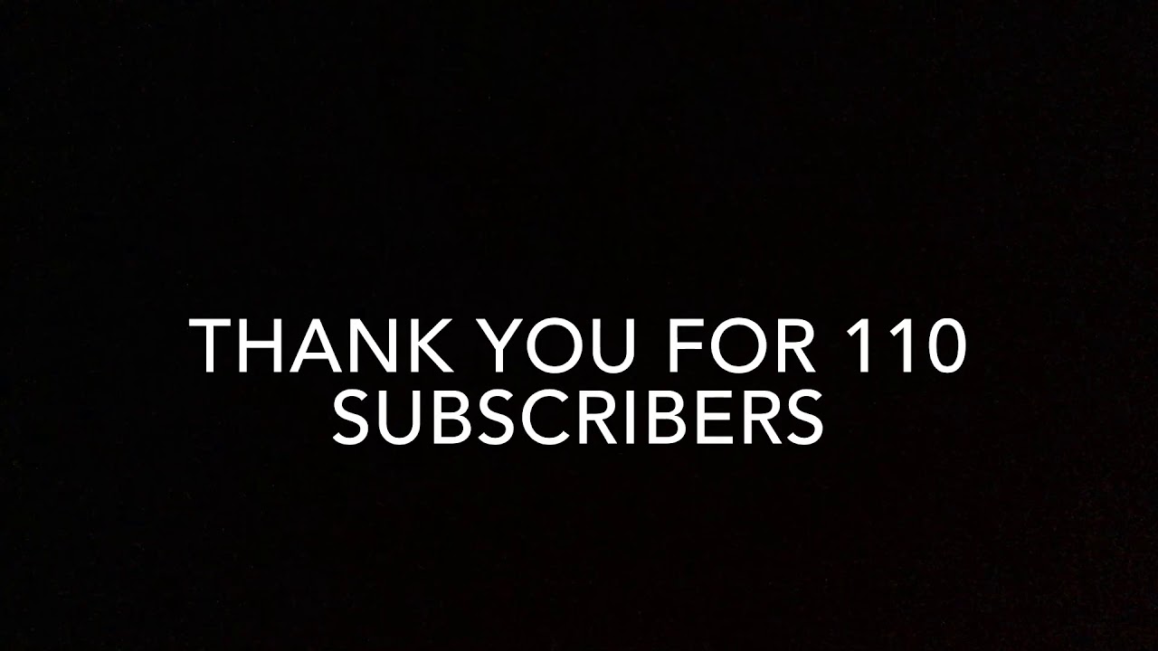 Thanks for 110 Subscribers - YouTube
