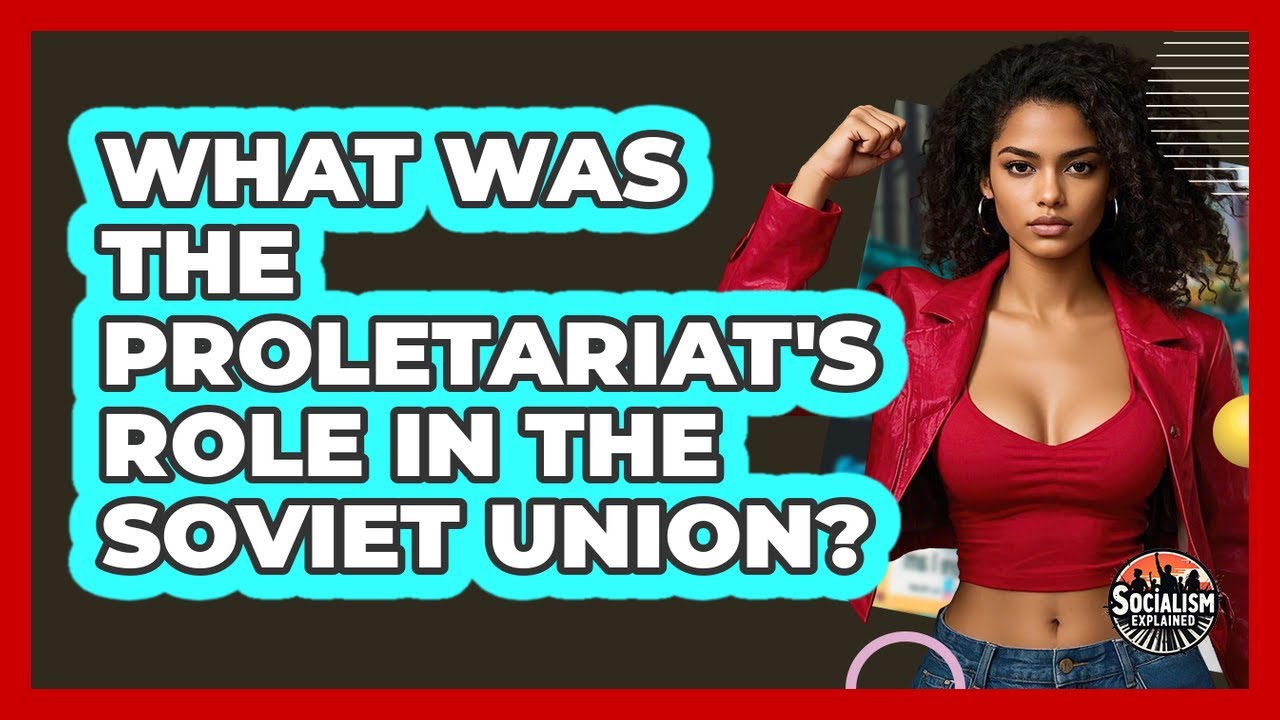 What Was The Proletariat's Role In The Soviet Union? - Socialism ...