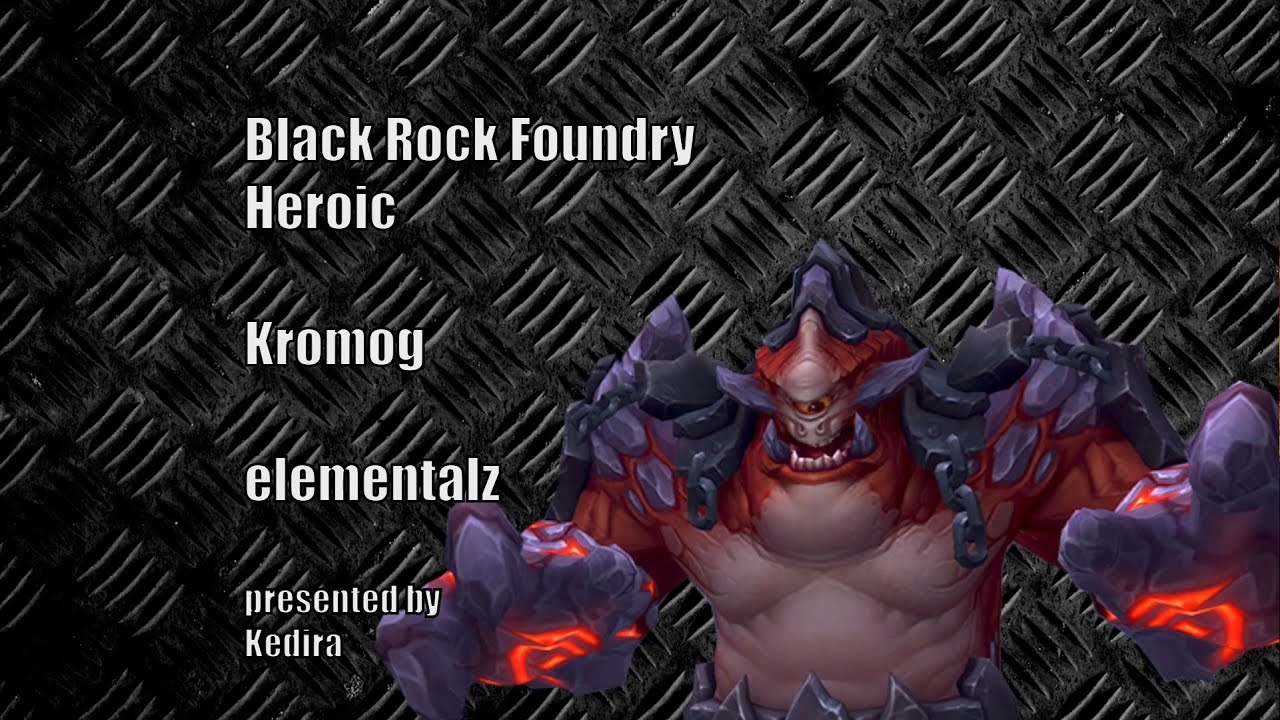 Black Rock Foundry heroic - Kromog - elementalz - YouTube