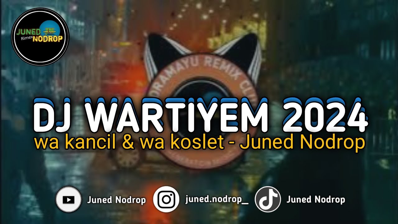 DJ WARTIYEM - WA KANCIL & WA KOSLET [Juned Nodrop] - YouTube