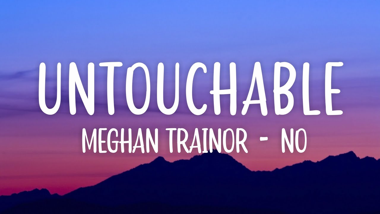 Meghan Trainor - No (Lyrics) Untouchable - YouTube