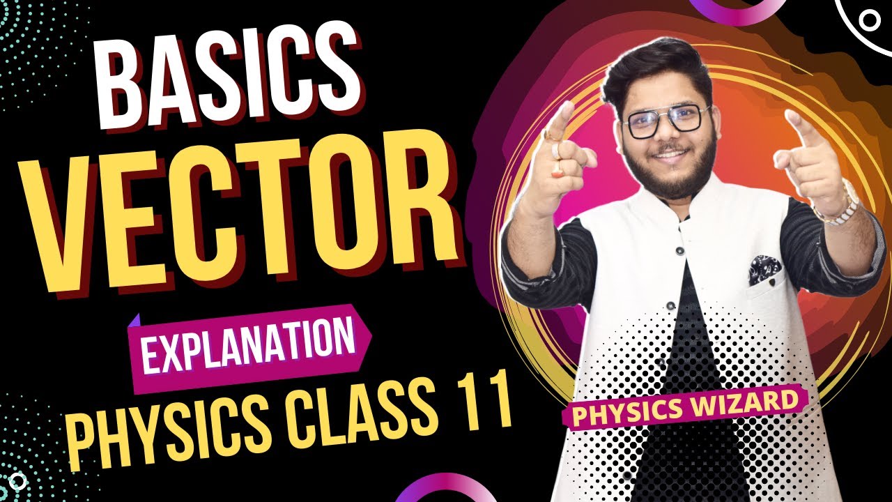 1. WHAT ARE VECTORS ? 🔥 REPRESENTATION AND TYPES OF VECTORS 🔥🔥 PHYSICS ...