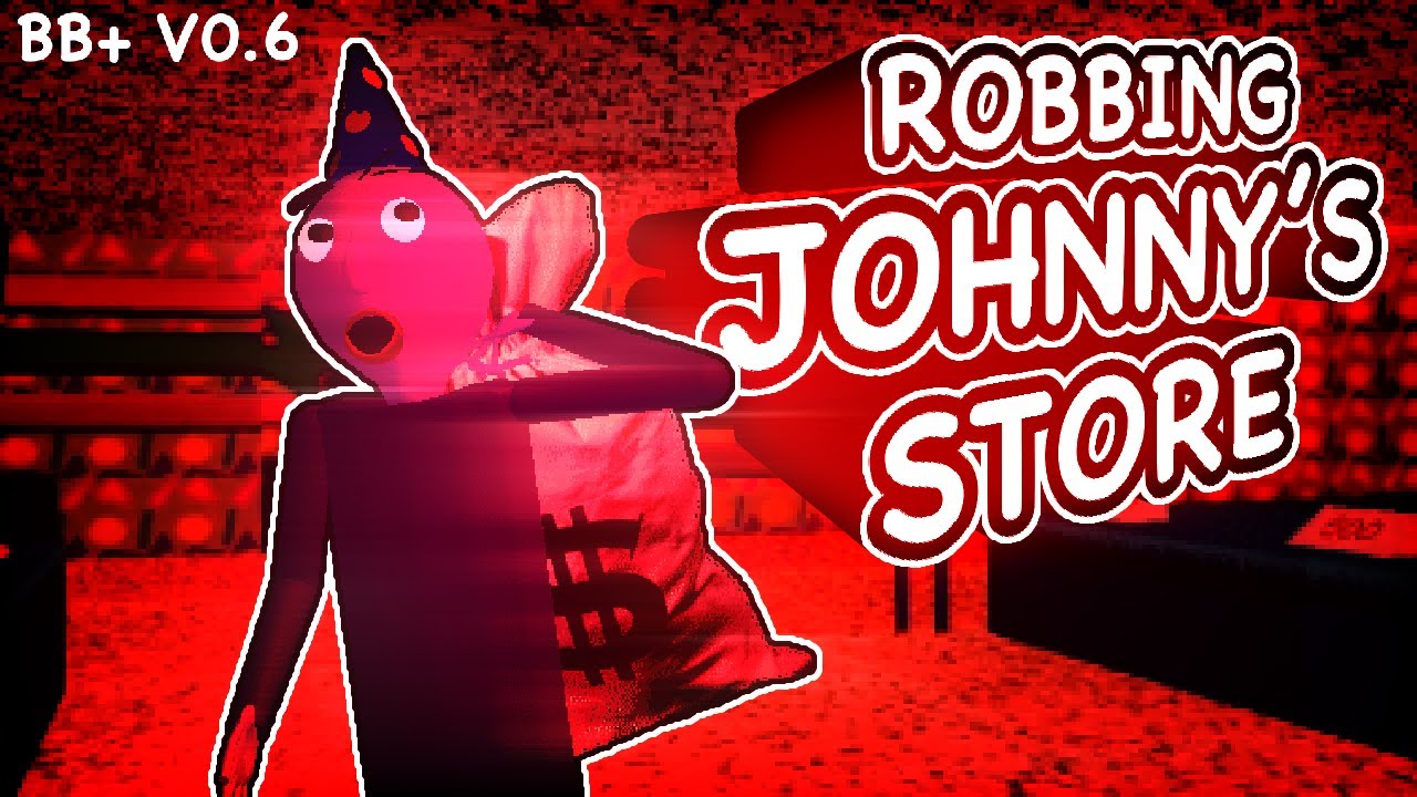 ROBBING JOHNNY'S STORE in Baldi's Basics Plus 0.6! - YouTube