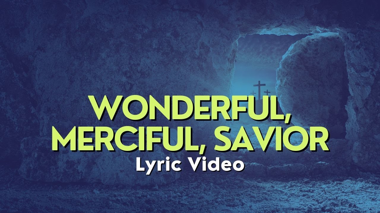 Wonderful, Merciful, Savior (cover) Lyric Video - YouTube