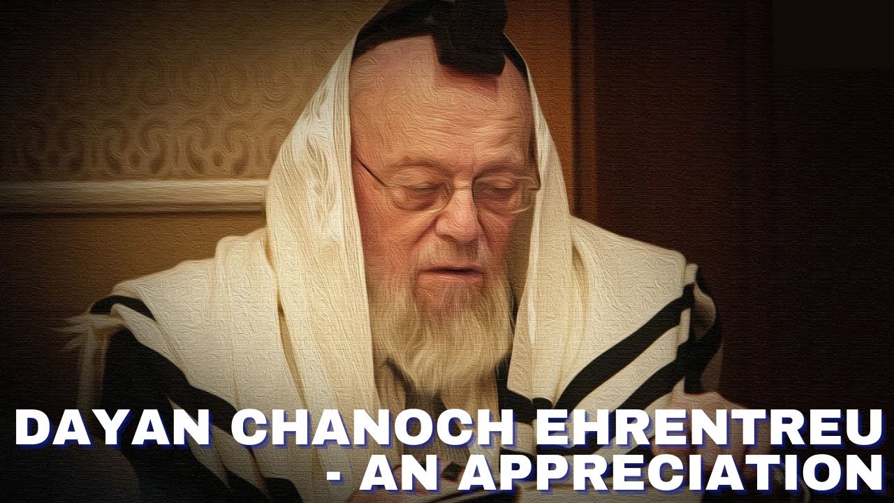 DAYAN CHANOCH EHRENTREU - AN APPRECIATION - YouTube