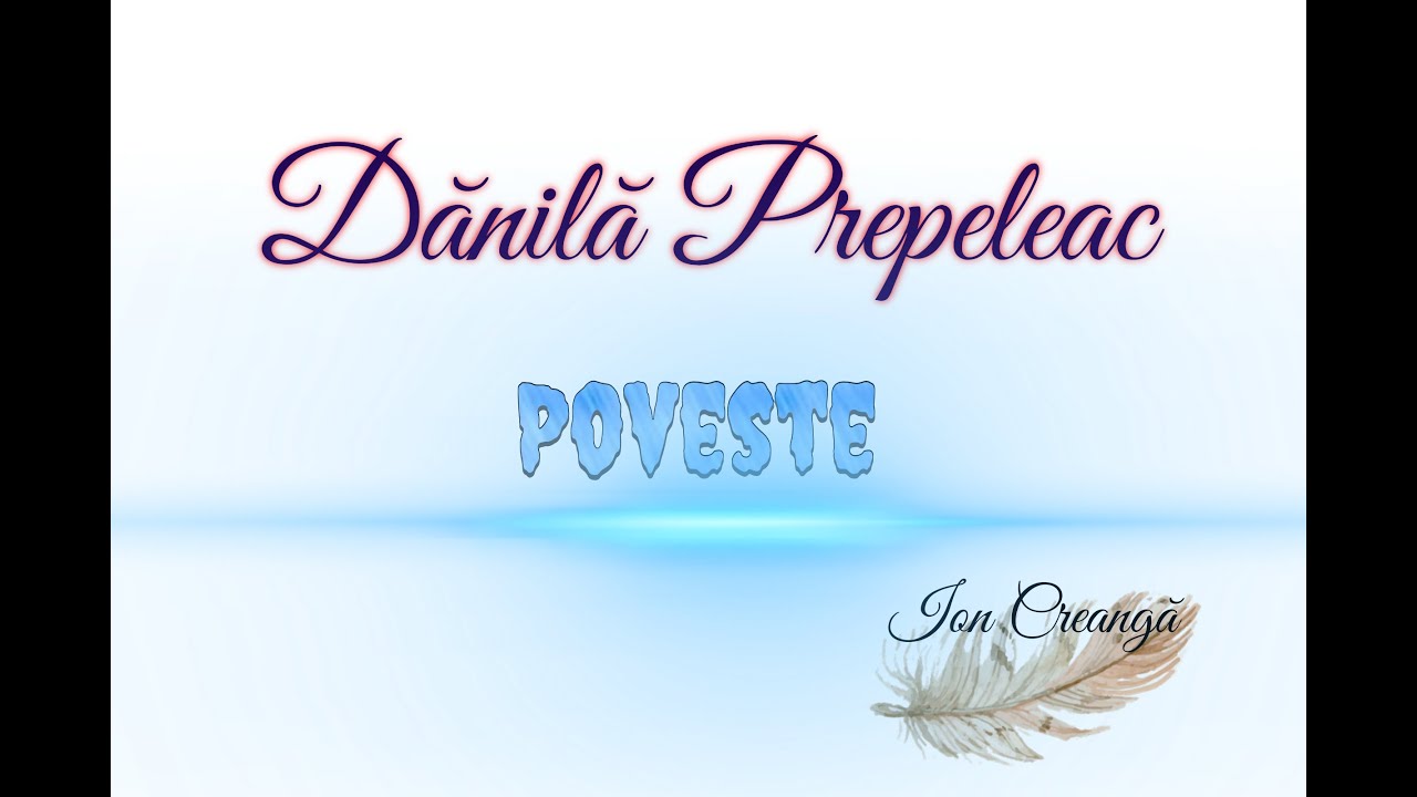 Dănilă Prepeleac - Povestea copilăriei tale (Povesti Romanesti) - YouTube
