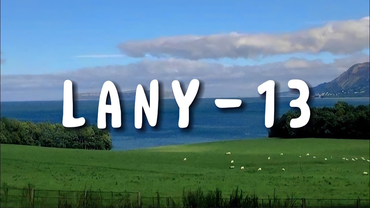 LANY - 13 // (Lyrics) - YouTube