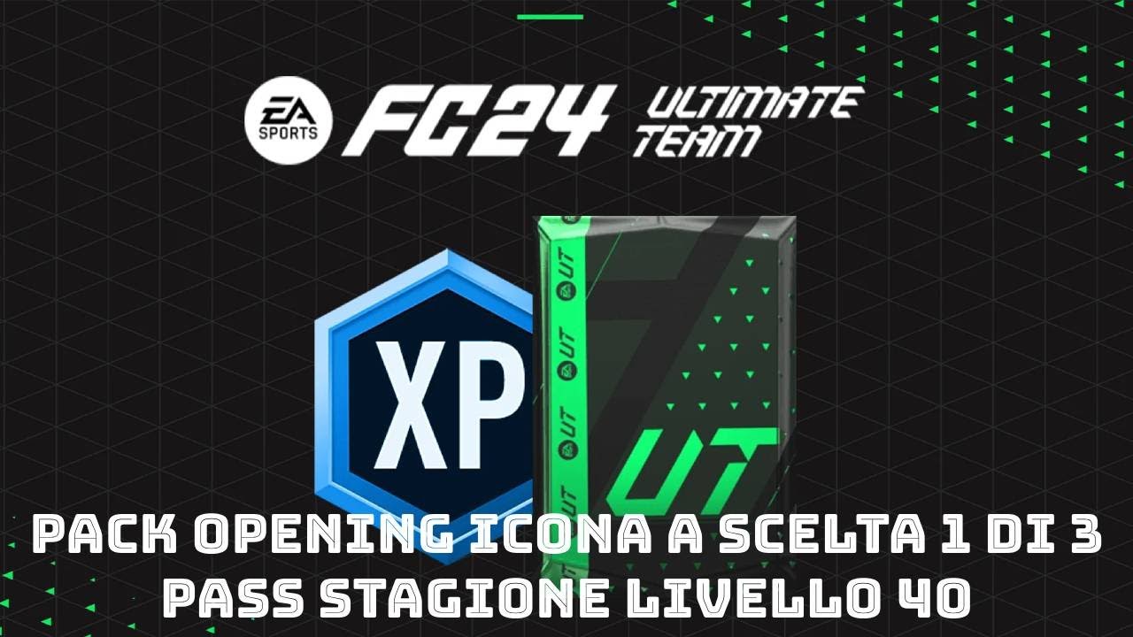 FC24 -PACK OPENING ICONA A SCELTA 1 DI 3 - LIVELLO 40 PASS STAGIONE ...