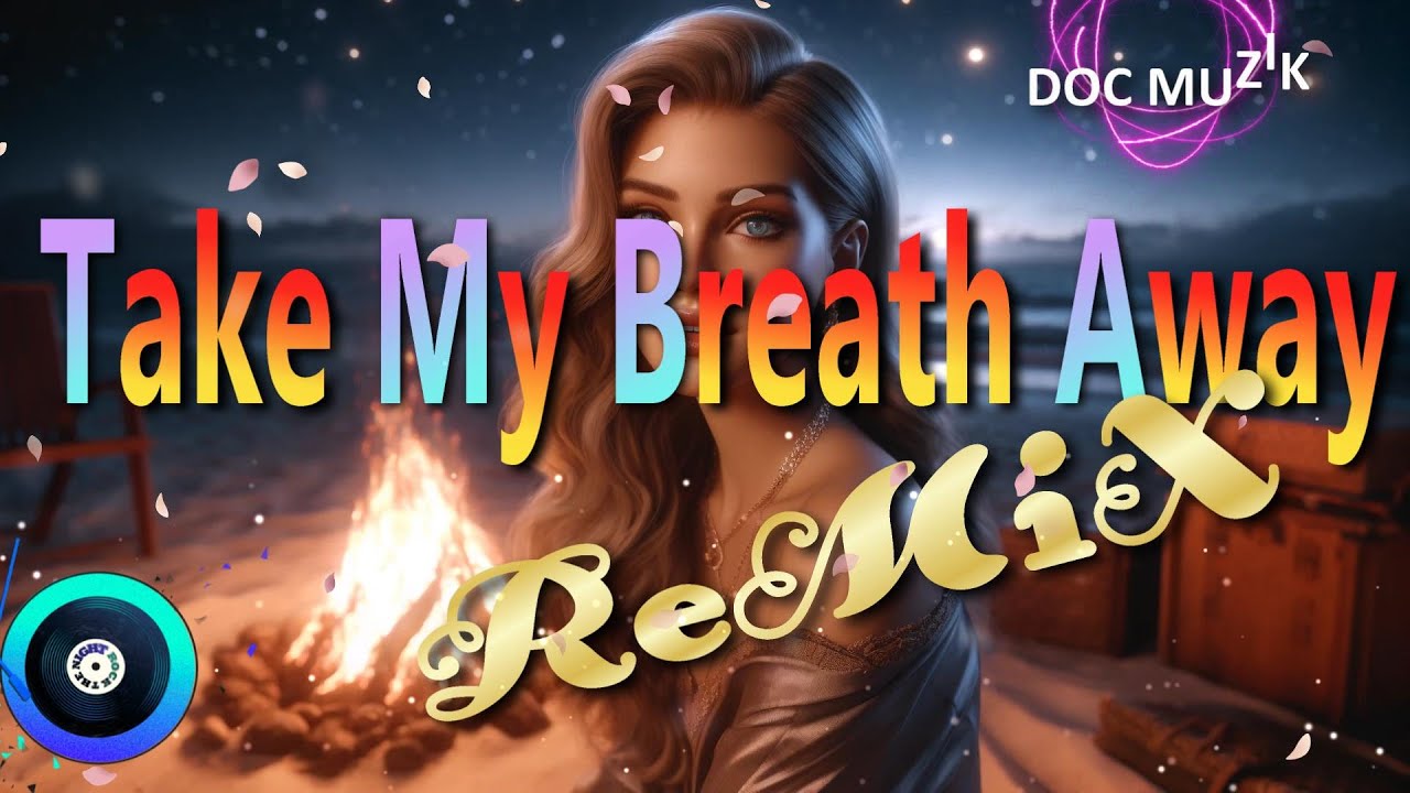 | Take My Breath Away (Berlin) ~ ReMiX | Doc MuZiK & MLUK ...