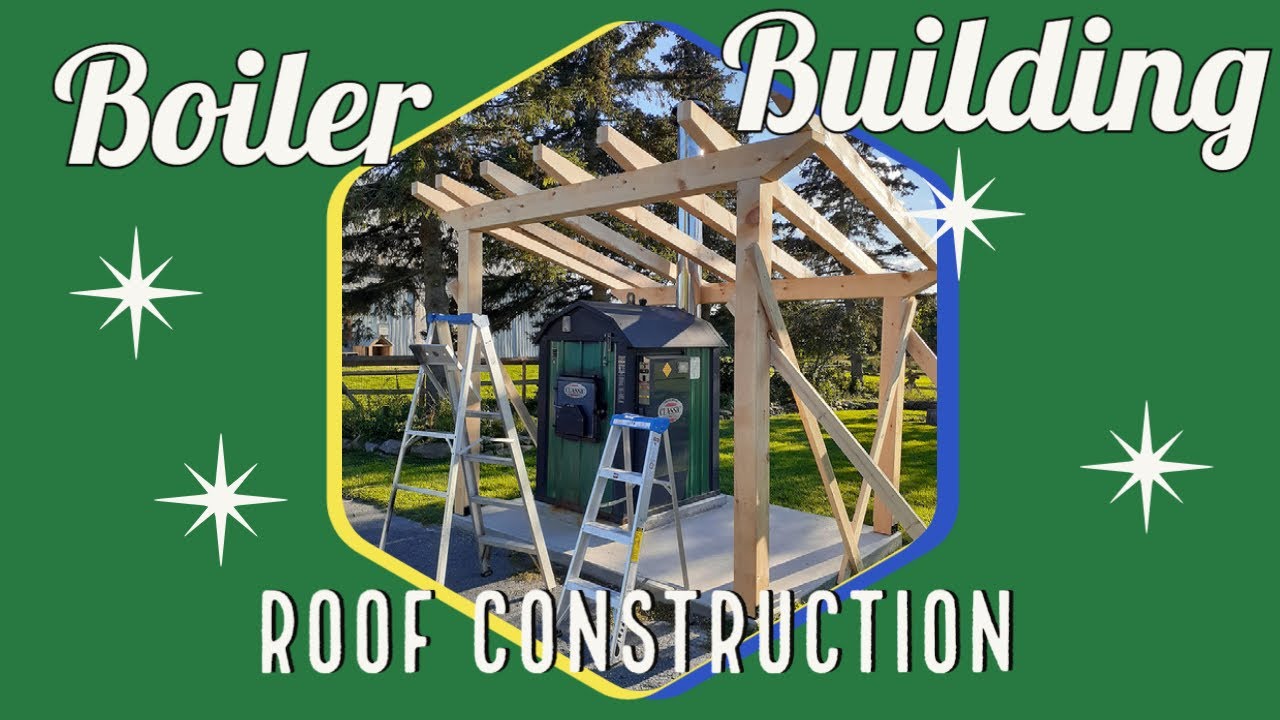 WOOD BOILER ROOF CONSTRUCTION & INSTALLATION - YouTube
