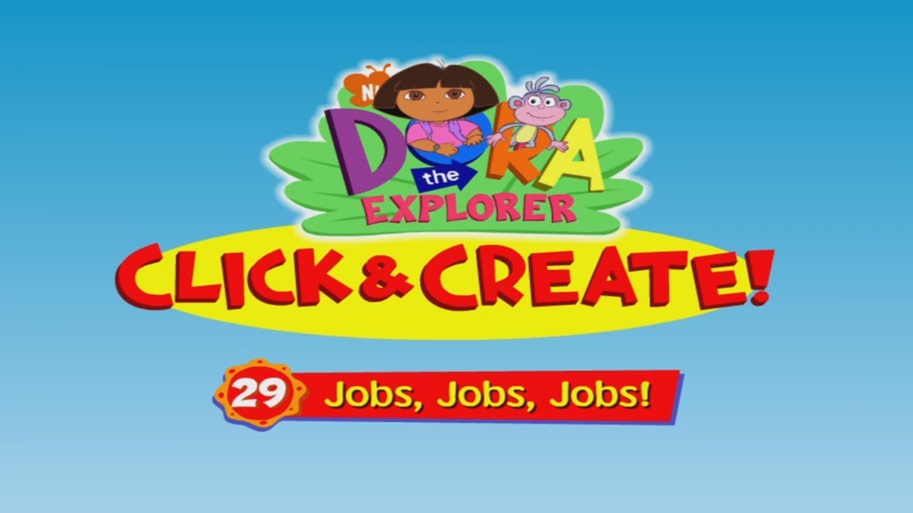 Dora - 29 CLICK & CREATE JOBS, JOBS, JOBS (Watchkreen Style) - YouTube