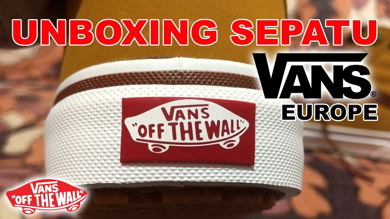 UNBOXING SEPATU VANS - VANS EUROPE - YouTube