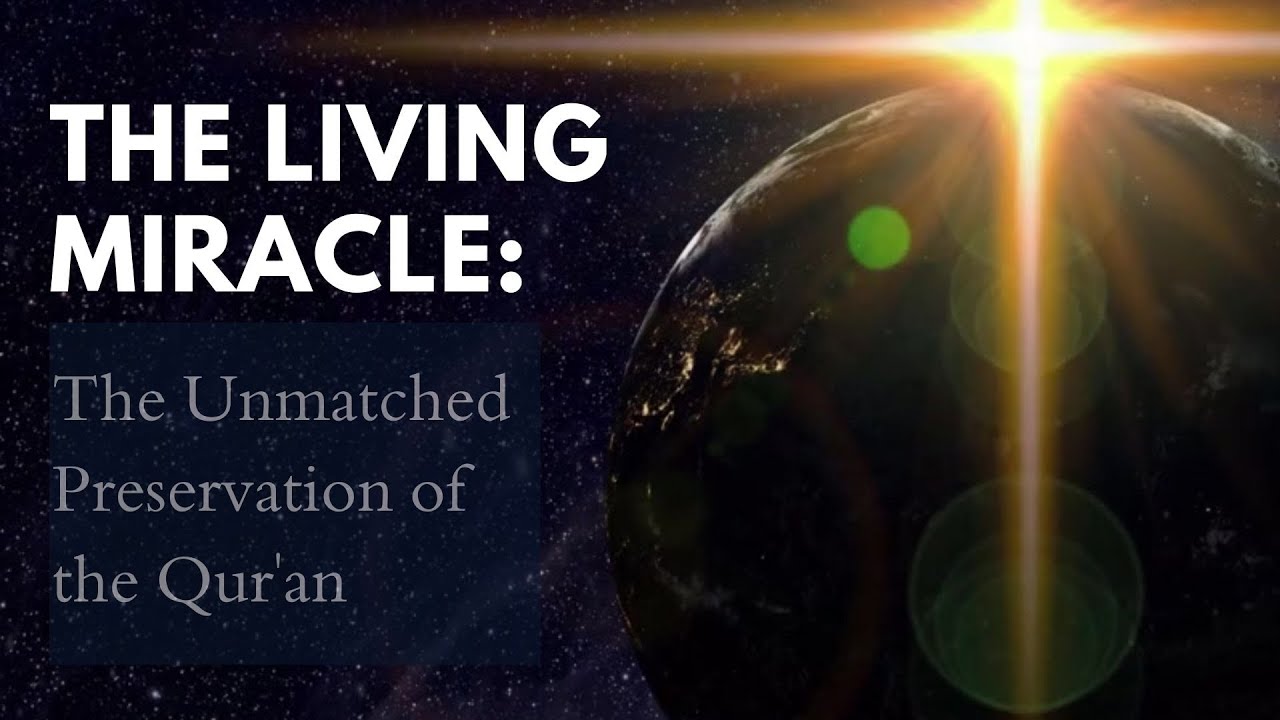 The Living Miracle: The Unmatched Preservation of the Qur'an - YouTube