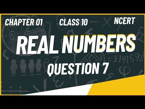 Question 7 OF REAL NUMBERS// CLASS 10// NCERT// CBSE #ncert #maths # ...