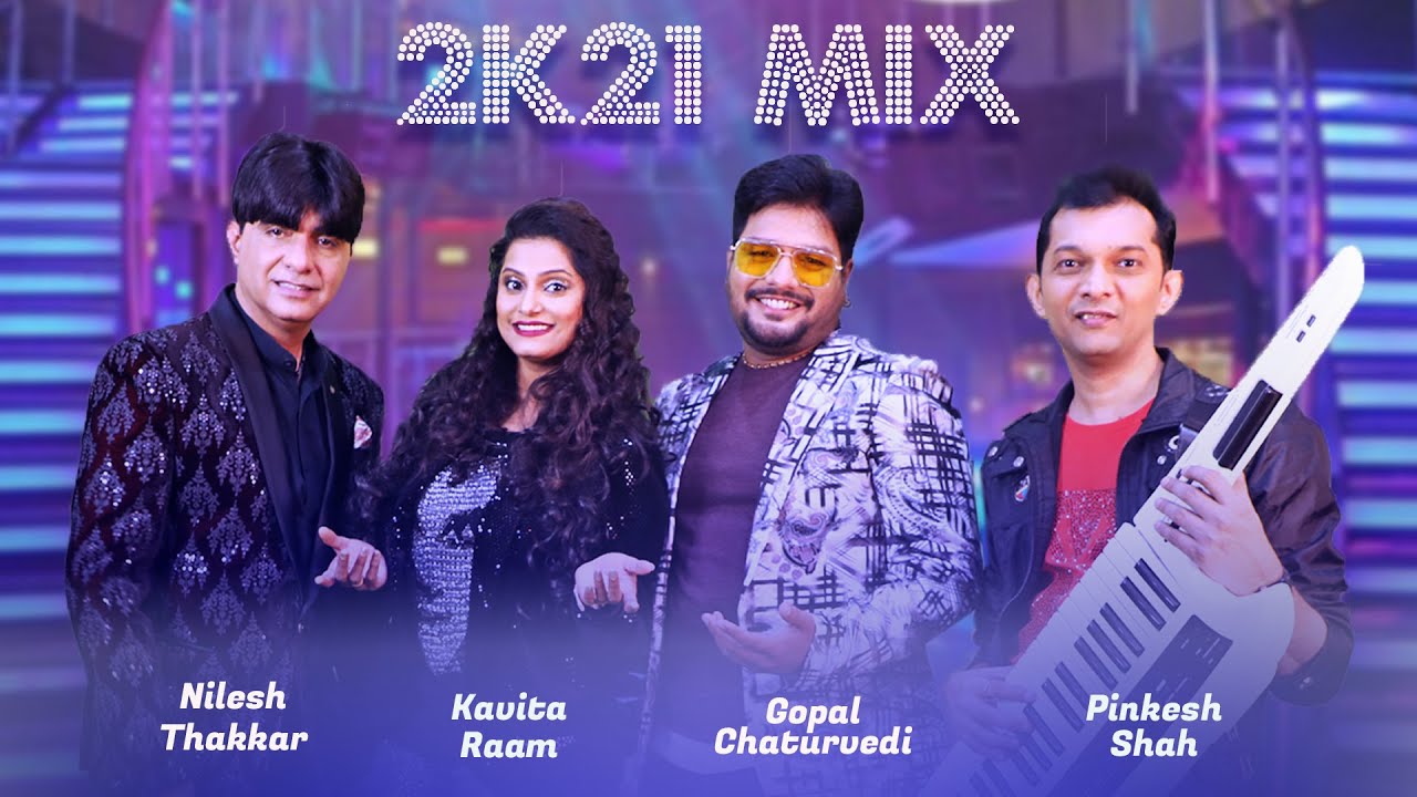 2K21 MASHUP MIX / GOPAL CHATURVEDI / KAVITA RAAM / NILESH THAKKAR ...