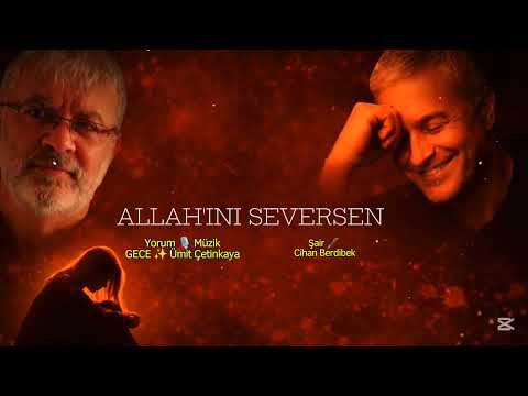ALLAH'INI SEVERSEN / Cihan BERDİBEK / Ümit ÇETİNKAYA