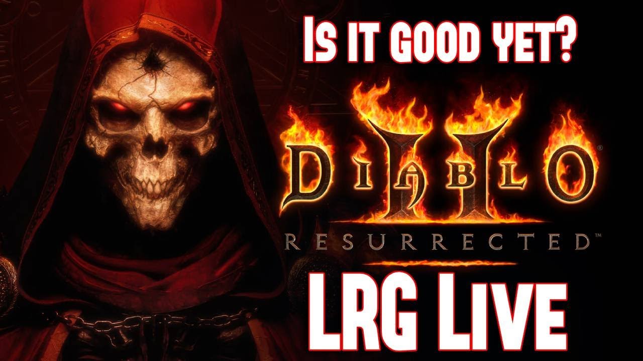 LRG live stream | Diablo II Resurrected | Is it good yet? - YouTube