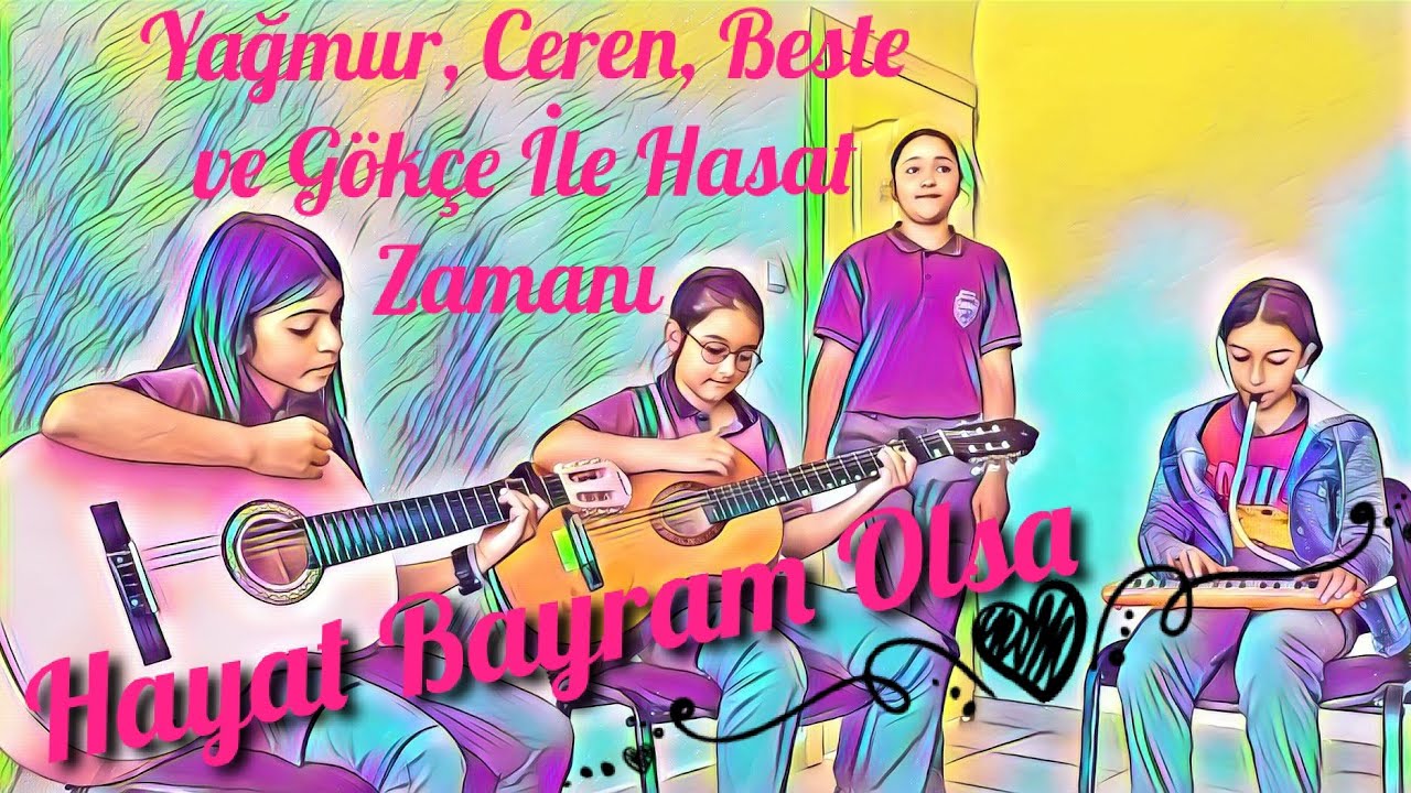 Hayat Bayram Olsa - Yağmur, Ceren, Beste ve Gökçe - YouTube