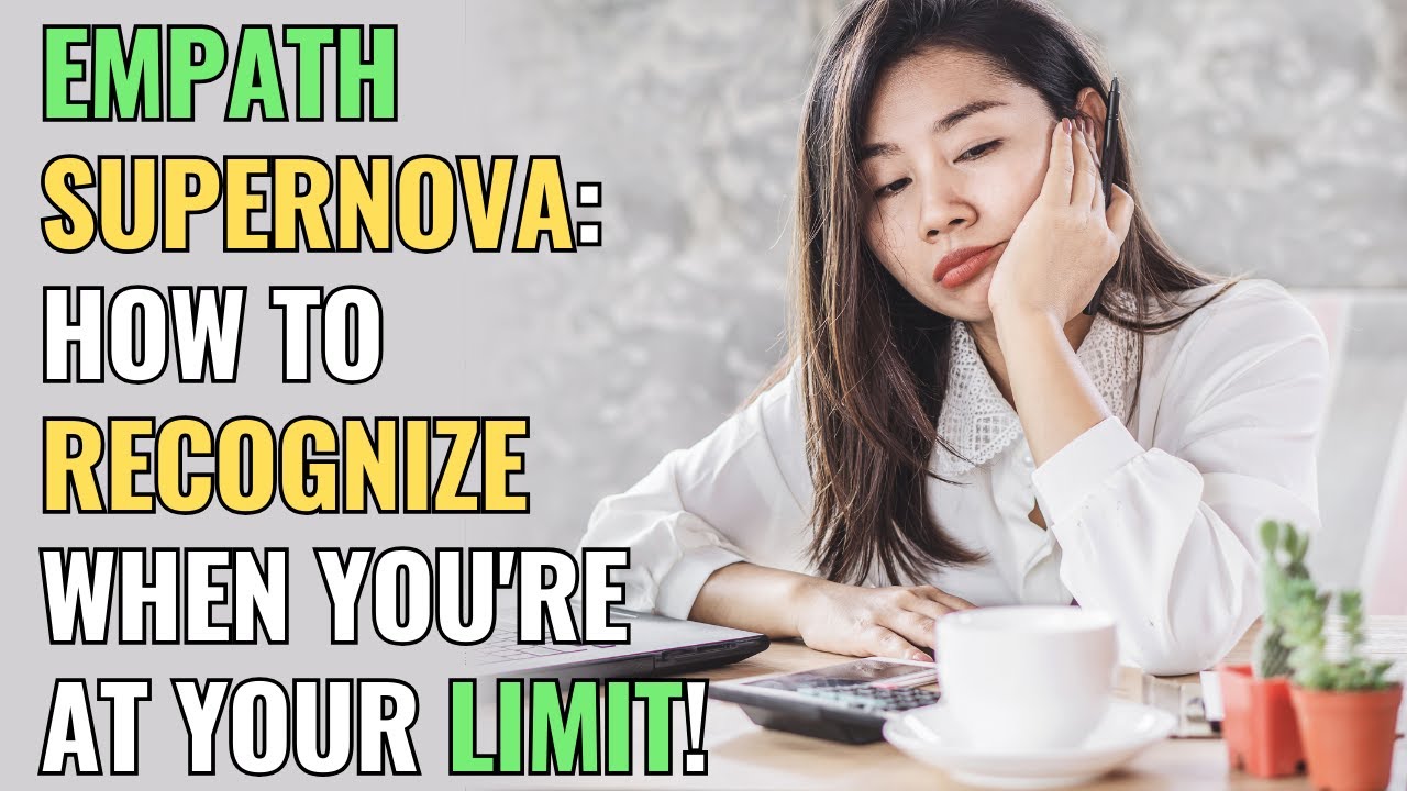 Empath Supernova: How to Recognize When You're at Your Limit! | Sigma ...